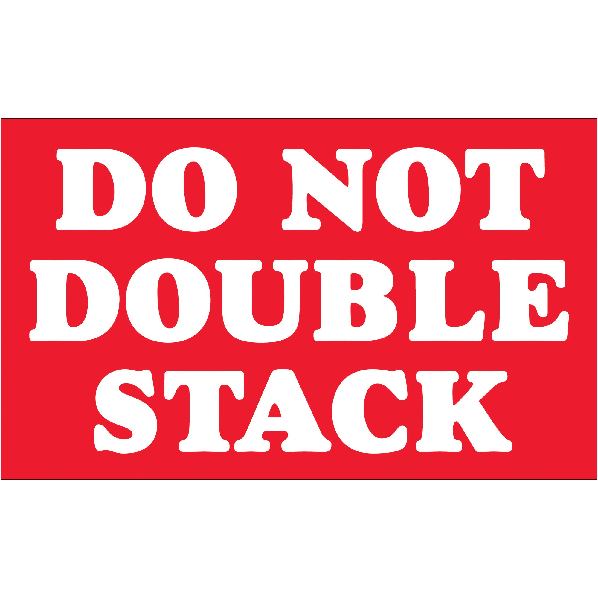 3 x 5" - "Do Not Double Stack" Labels (SCL613) Roll Of 500 – GoodEarth ...